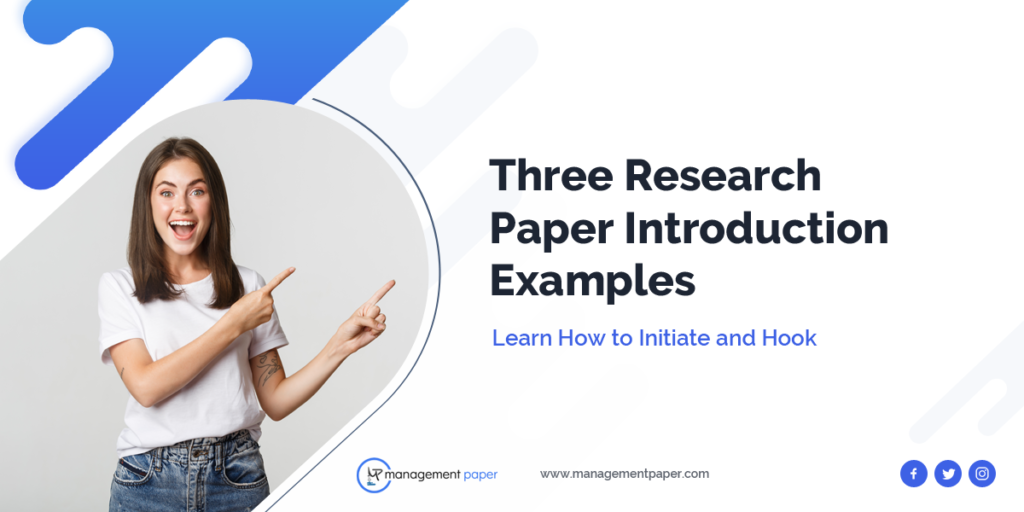 Three Research Paper Introduction Examples Learn How To Initiate And 